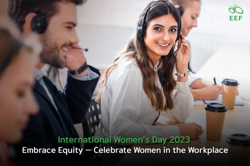 International Women’s Day 2023 Embrace Equity — Celebrate Women in the Workplace – EEF ...