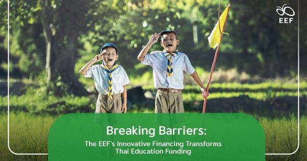 Breaking Barriers: The EEF’s Innovative Financing Transforms Thai ...